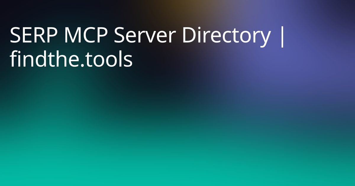 SERP MCP Server Directory - Find the best tools for your job | findthe.tools