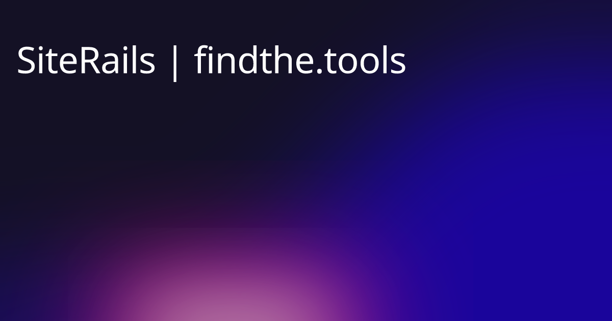 SiteRails - Find the best tools for your job | findthe.tools
