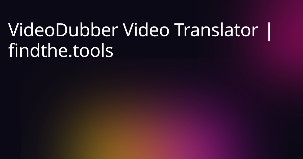 VideoDubber Video Translator - Find the best tools for your job ...
