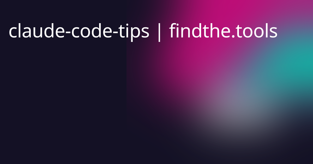 claude-code-tips - Find the best tools for your job | findthe.tools