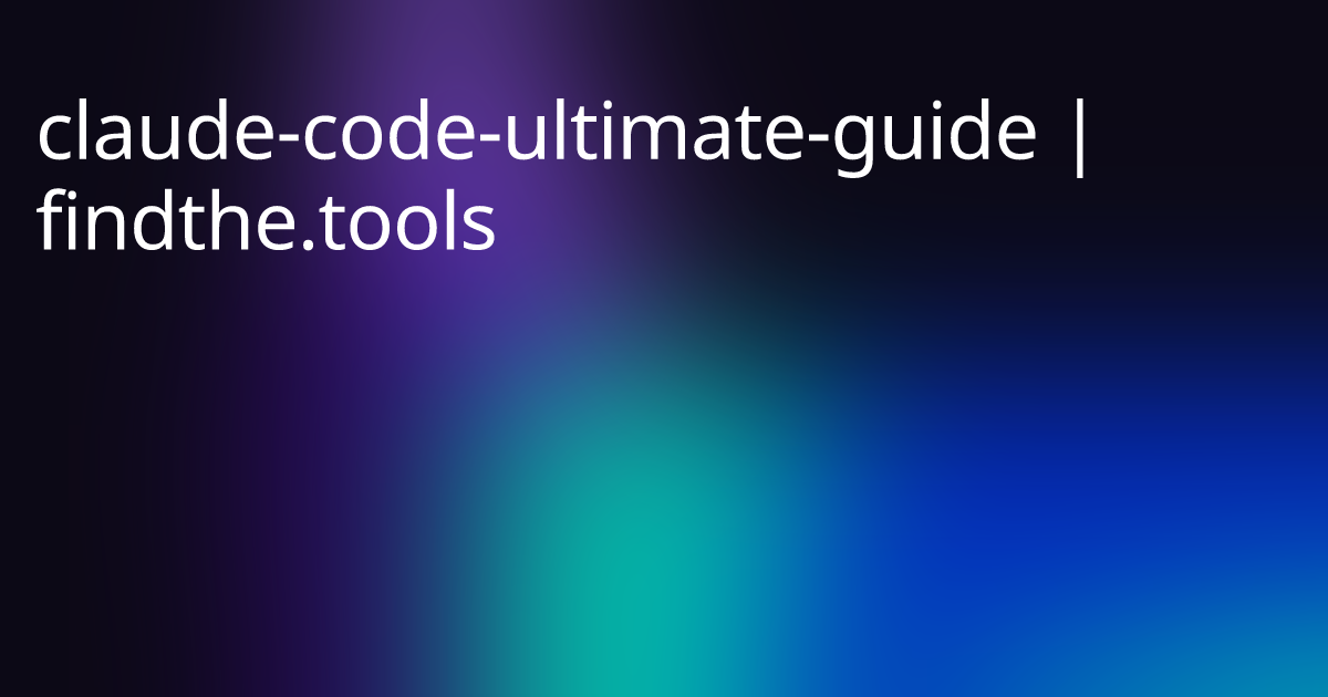 claude-code-ultimate-guide - Find the best tools for your job | findthe ...