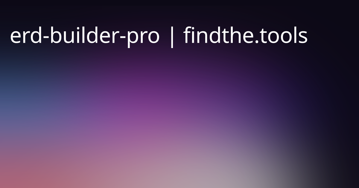 erd-builder-pro - Find the best tools for your job | findthe.tools